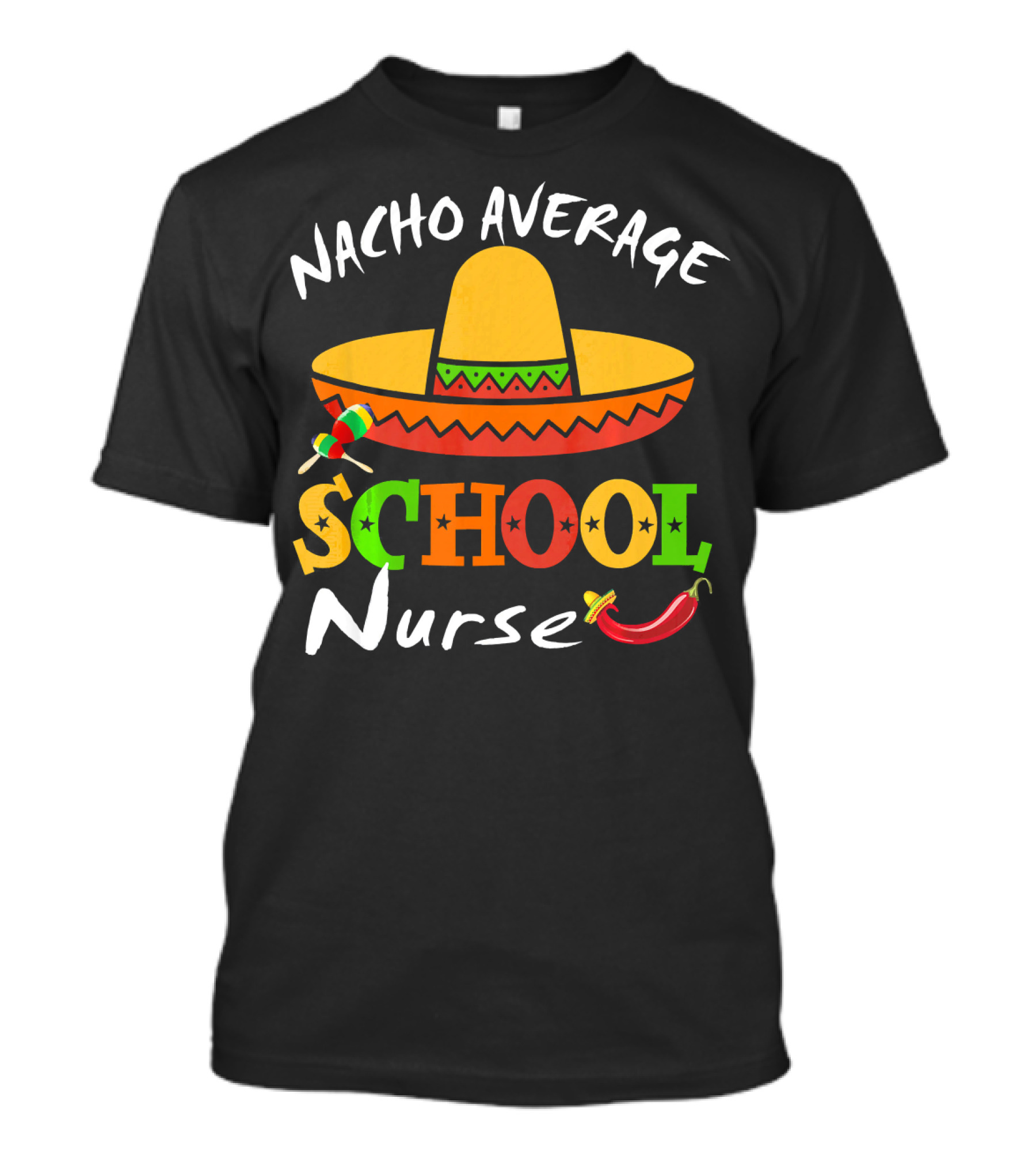 Nacho Average School Nurse Sombrero Chili Peppers Cinco Mexican T-Shirt