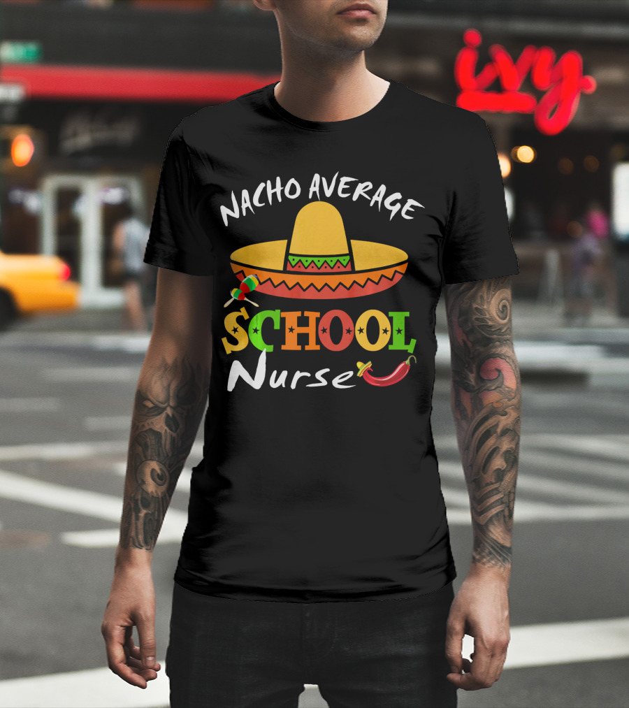 Nacho Average School Nurse Sombrero Chili Peppers Cinco Mexican T-Shirt