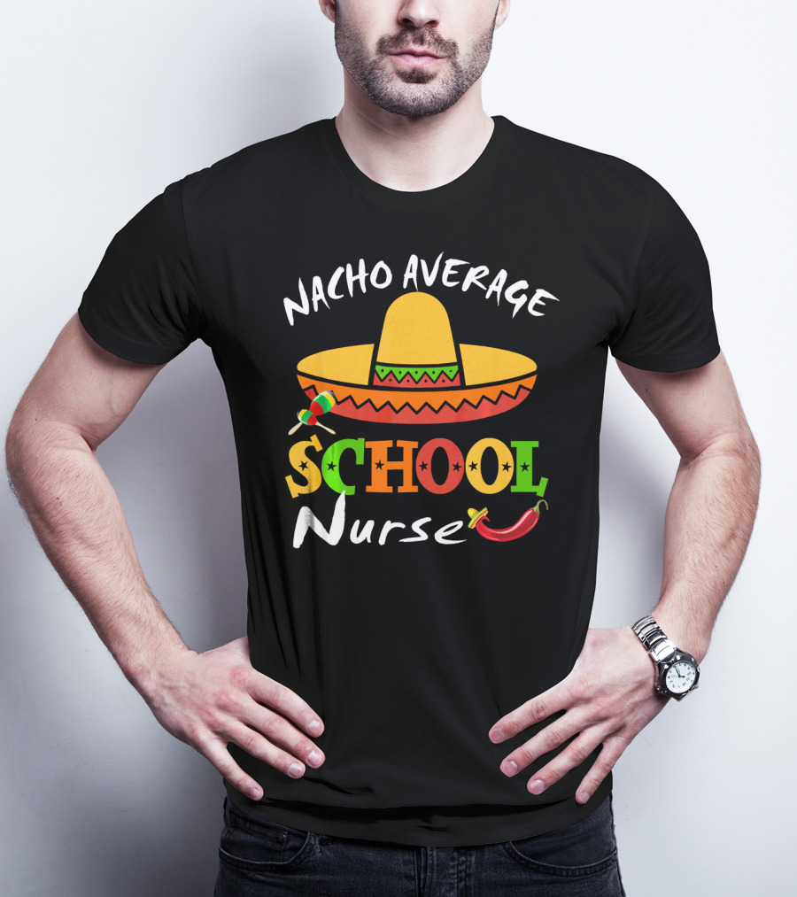 Nacho Average School Nurse Sombrero Chili Peppers Cinco Mexican T-Shirt