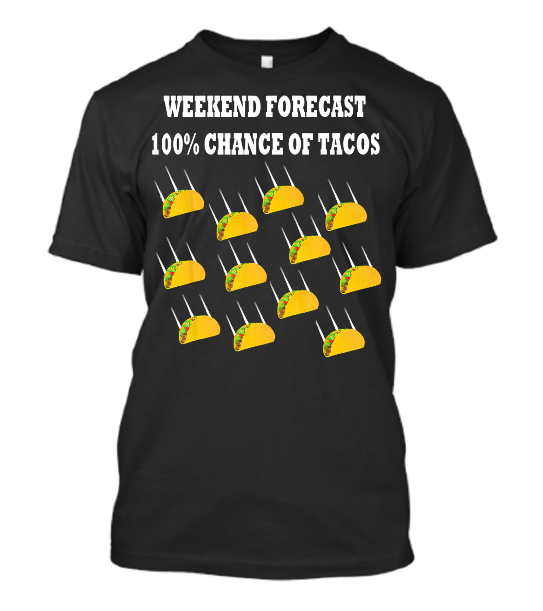 Weekend Forecast 100% Chance Of Tacos T-Shirt