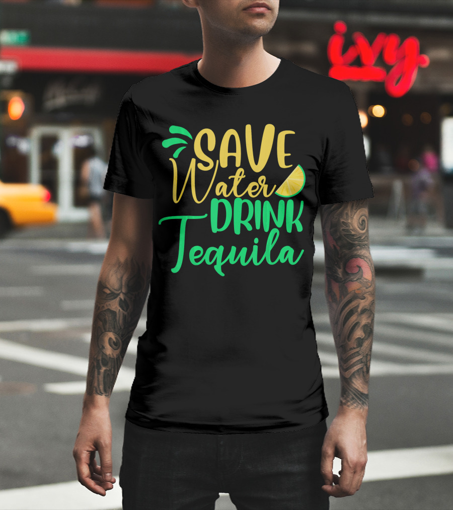 Save Water Drink Tequila Lemon Slice T-Shirt