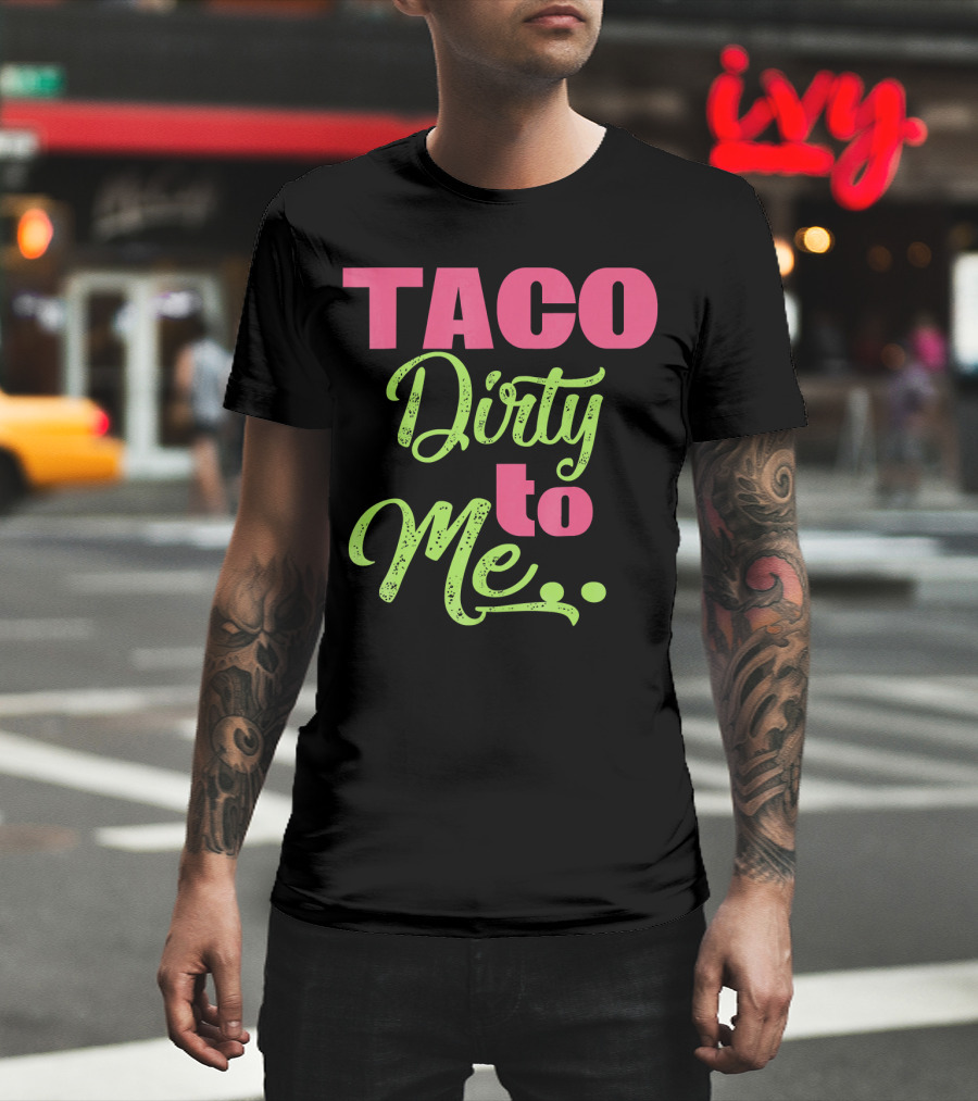 Taco Dirty To Me Kids Cinco De Mayo T-Shirt