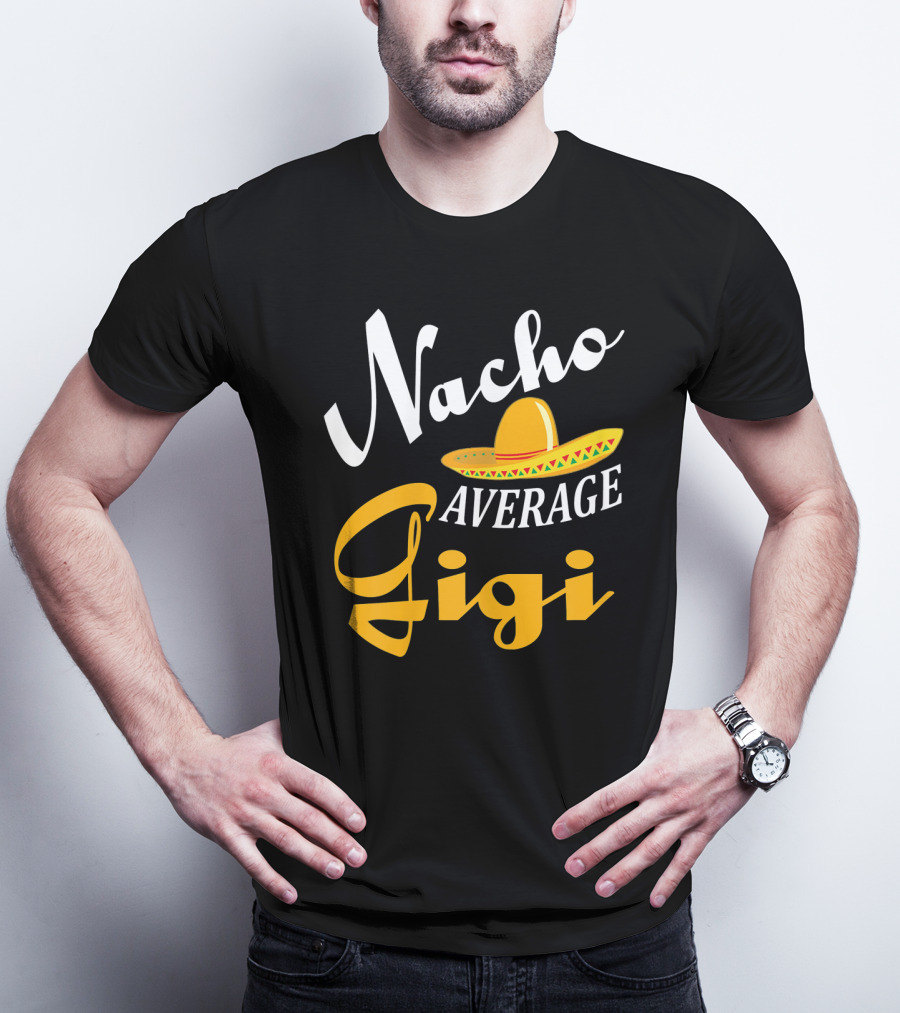 Nacho Average Gigi Cinco Sombrero Fiesta T-Shirt