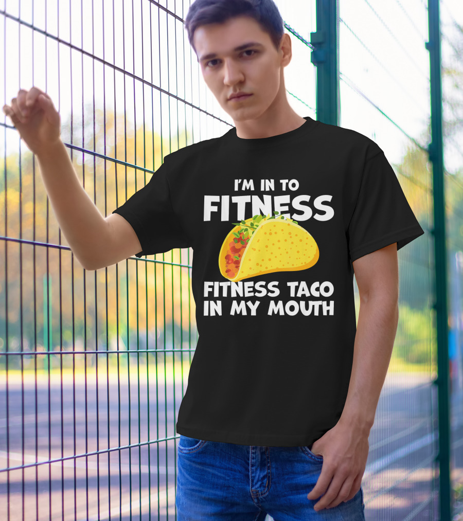 I'm In To Fitness Taco In My Mouth Gym Cool Cinc T-Shirt