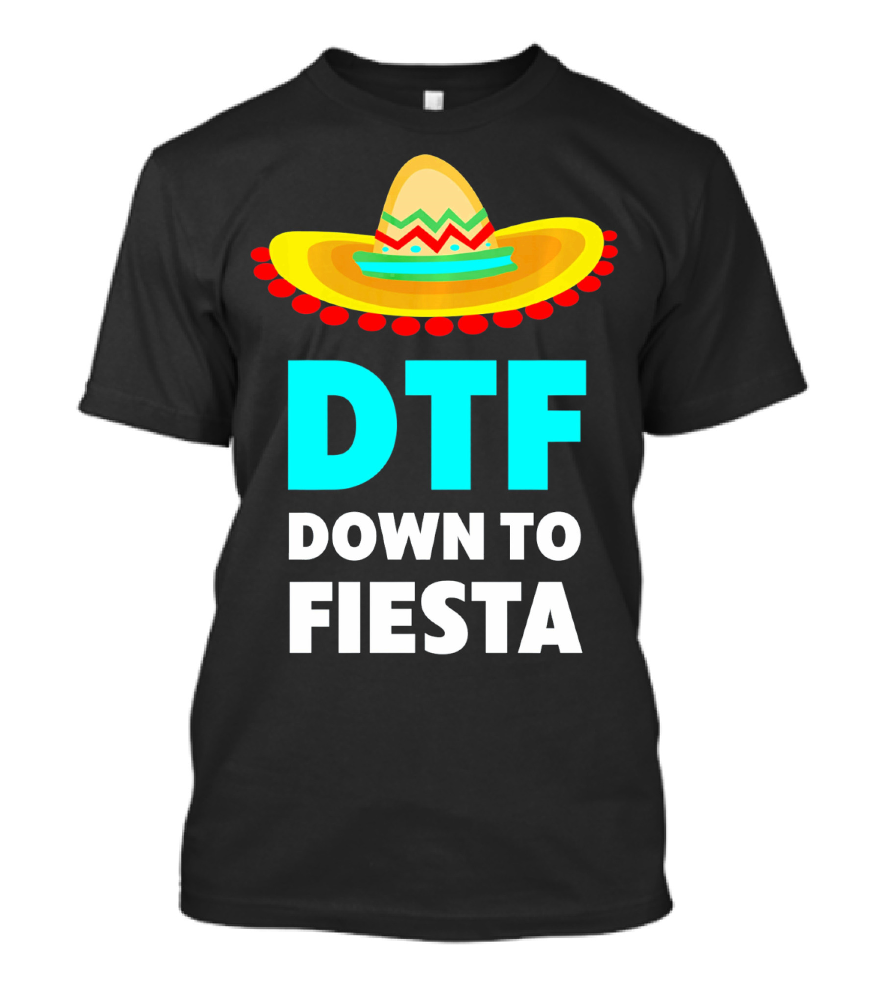 DTF Down To Fiesta Sombrero Funny Cinco De Mayo T-Shirt
