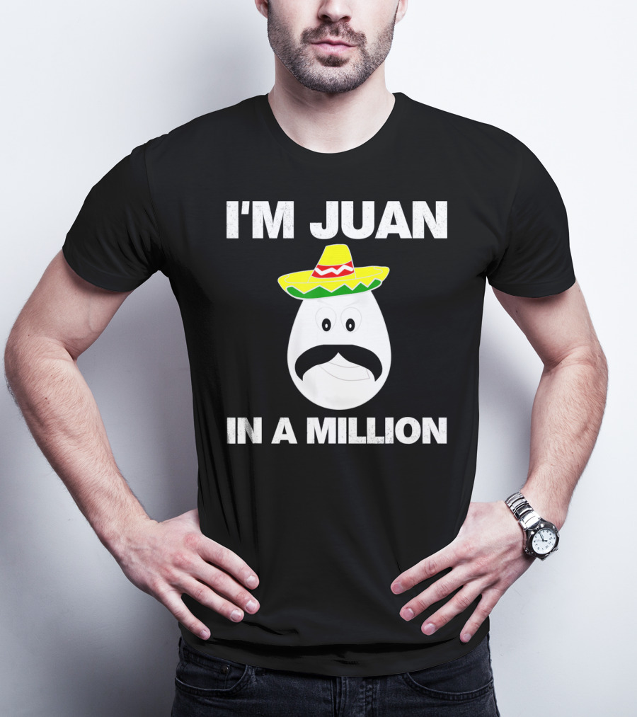 I'm Juan In A Million Sombrero Mustache Cinco De Mayo T-Shirt