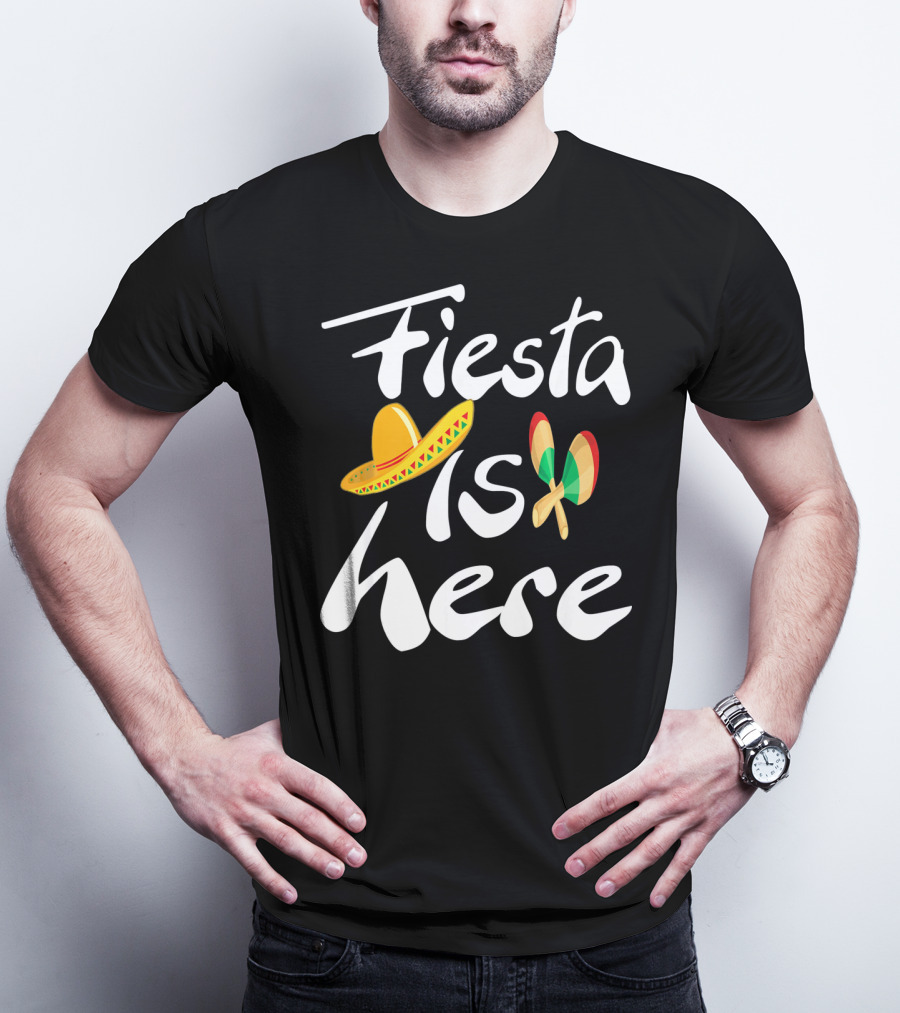 Fiesta Is Here Sombrero Maracas Cute Cinco De Mayo T-Shirt