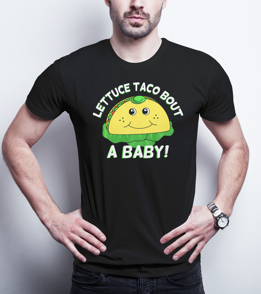 Lettuce Taco Bout A Baby Cinco De Mayo Pregnancy Announcement T-Shirt