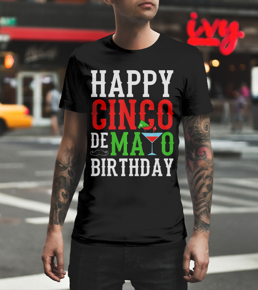 Happy Cinco De Mayo Birthday Celebration With Mustache And Martini Glass T-Shirt