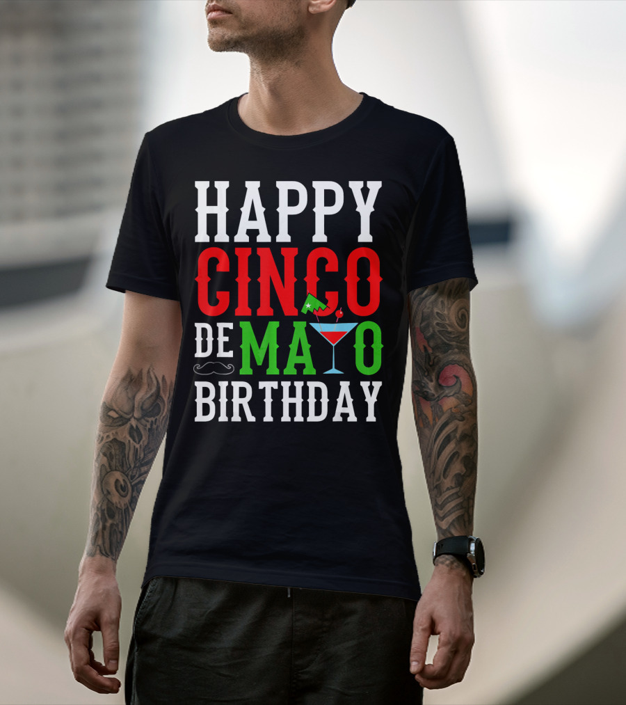 Happy Cinco De Mayo Birthday Celebration With Mustache And Martini Glass T-Shirt