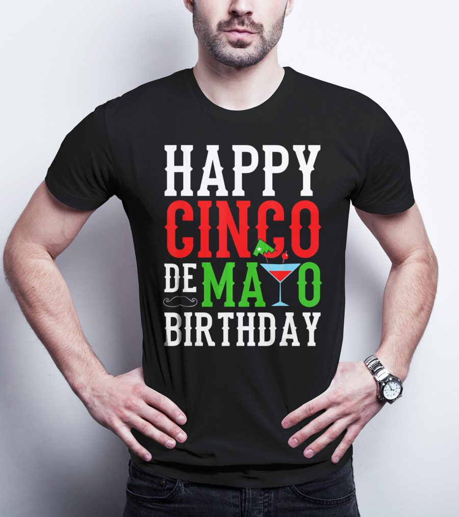 Happy Cinco De Mayo Birthday Celebration With Mustache And Martini Glass T-Shirt
