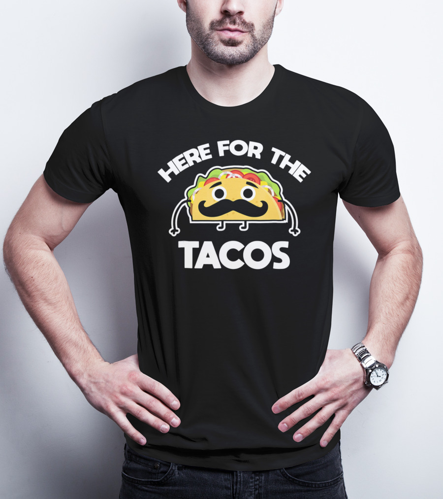 Here For The Tacos Cinco De Mayo Mustache Taco Character T-Shirt
