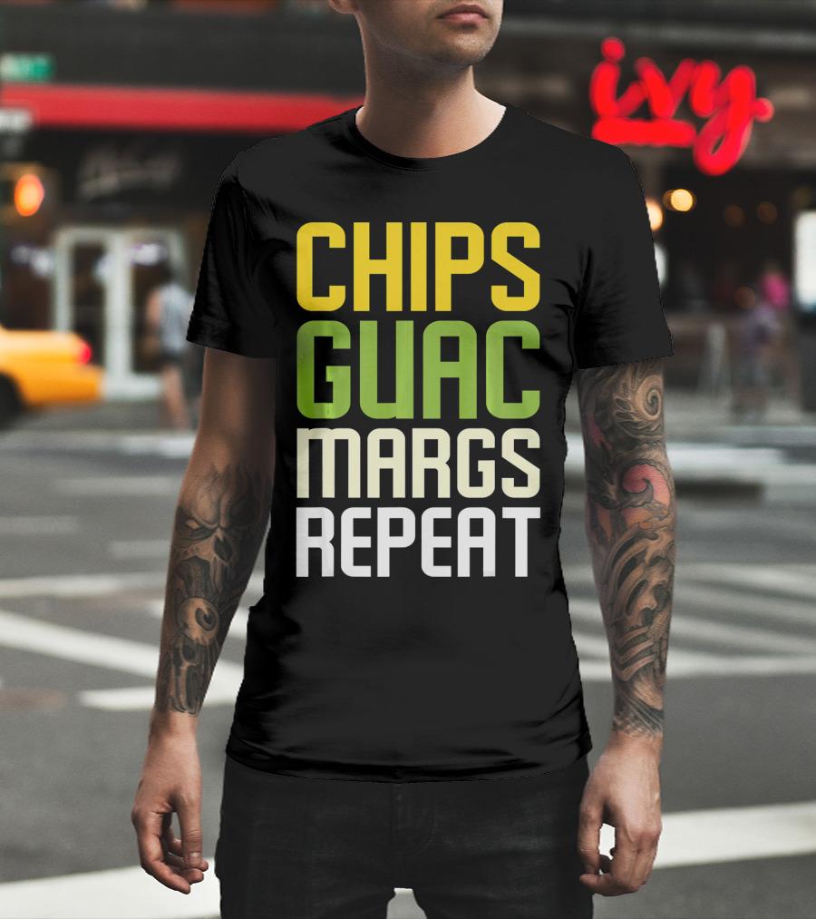 Chips Guac Margs Repeat Funny Cin Classic Text T-Shirt