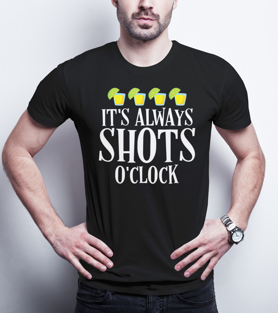 It's Always Shots O'Clock Cinco De Mayo T-Shirt