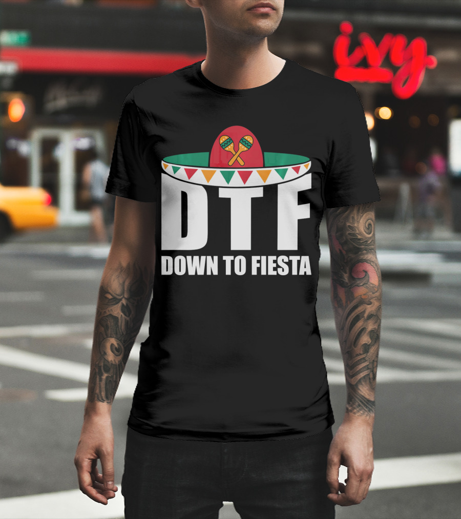 DTF Down To Fiesta Sombrero Maracas Cinco Fiesta T-Shirt