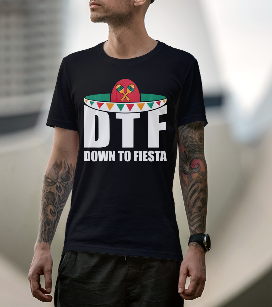 DTF Down To Fiesta Sombrero Maracas Cinco Fiesta T-Shirt