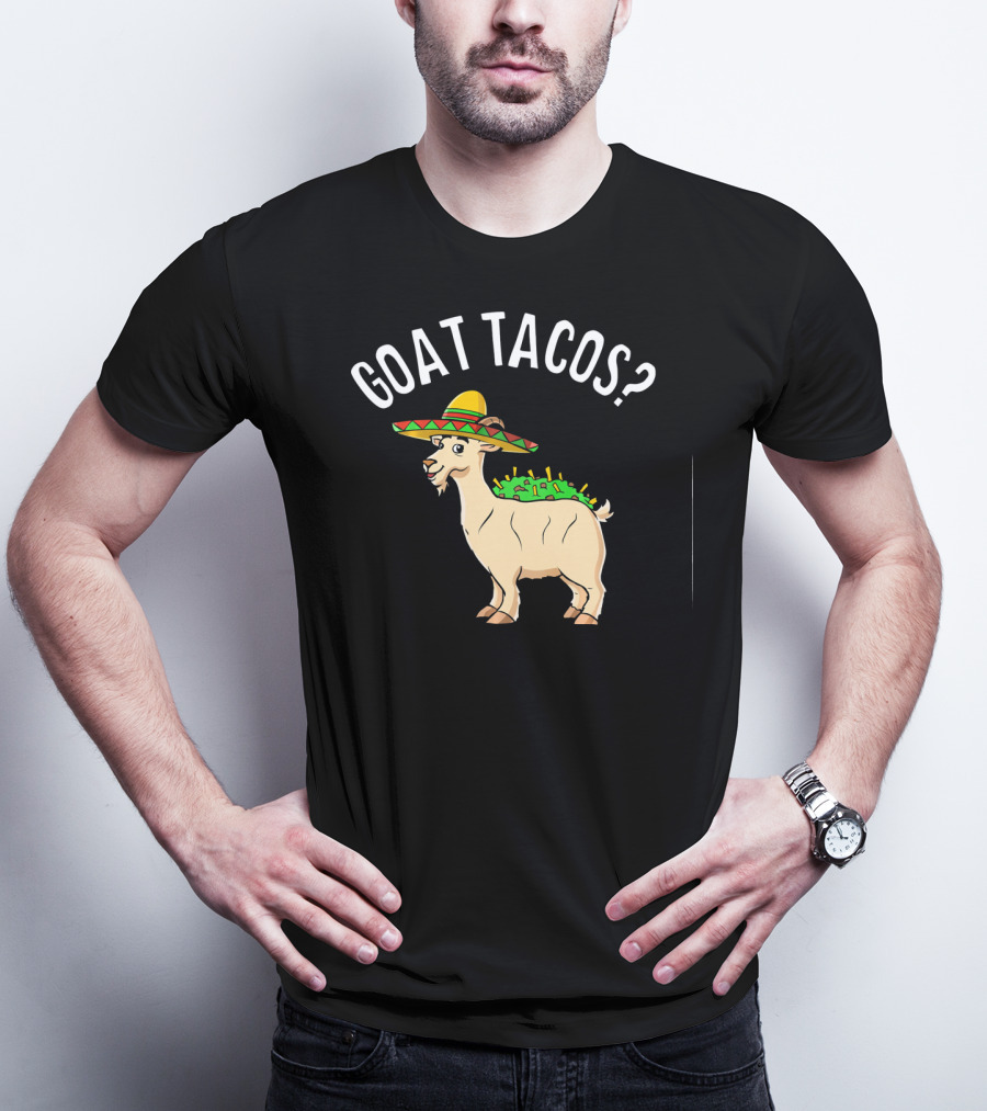 GOAT TACOS? Funny Cinco De Mayo Sombrero Fiesta T-Shirt