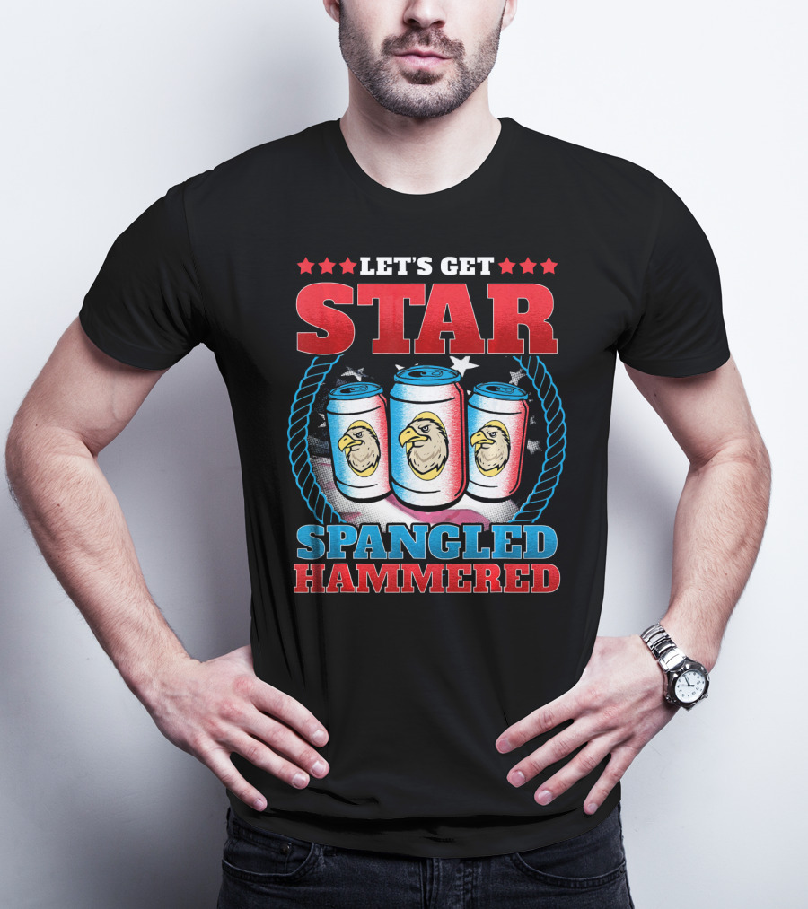 LET'S GET STAR SPANGLED HAMMERED T-Shirt