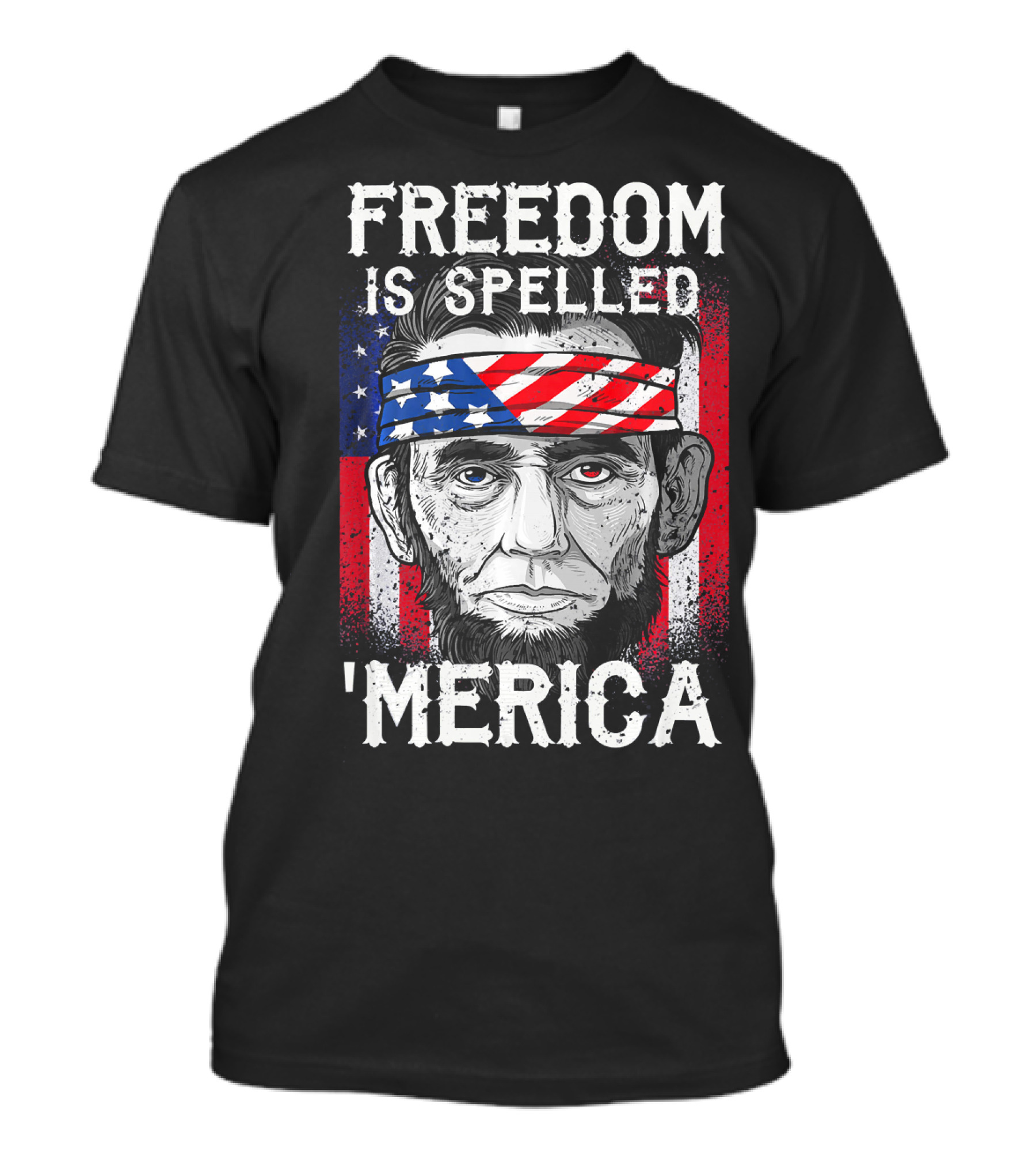 FREEDOM IS SPELLED 'MERICA Abe Lincoln Bandana American Flag T-Shirt