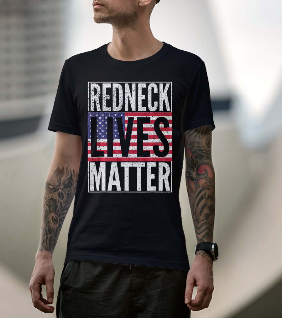 REDNECK LIVES MATTER American Flag USA Patriotic T-Shirt