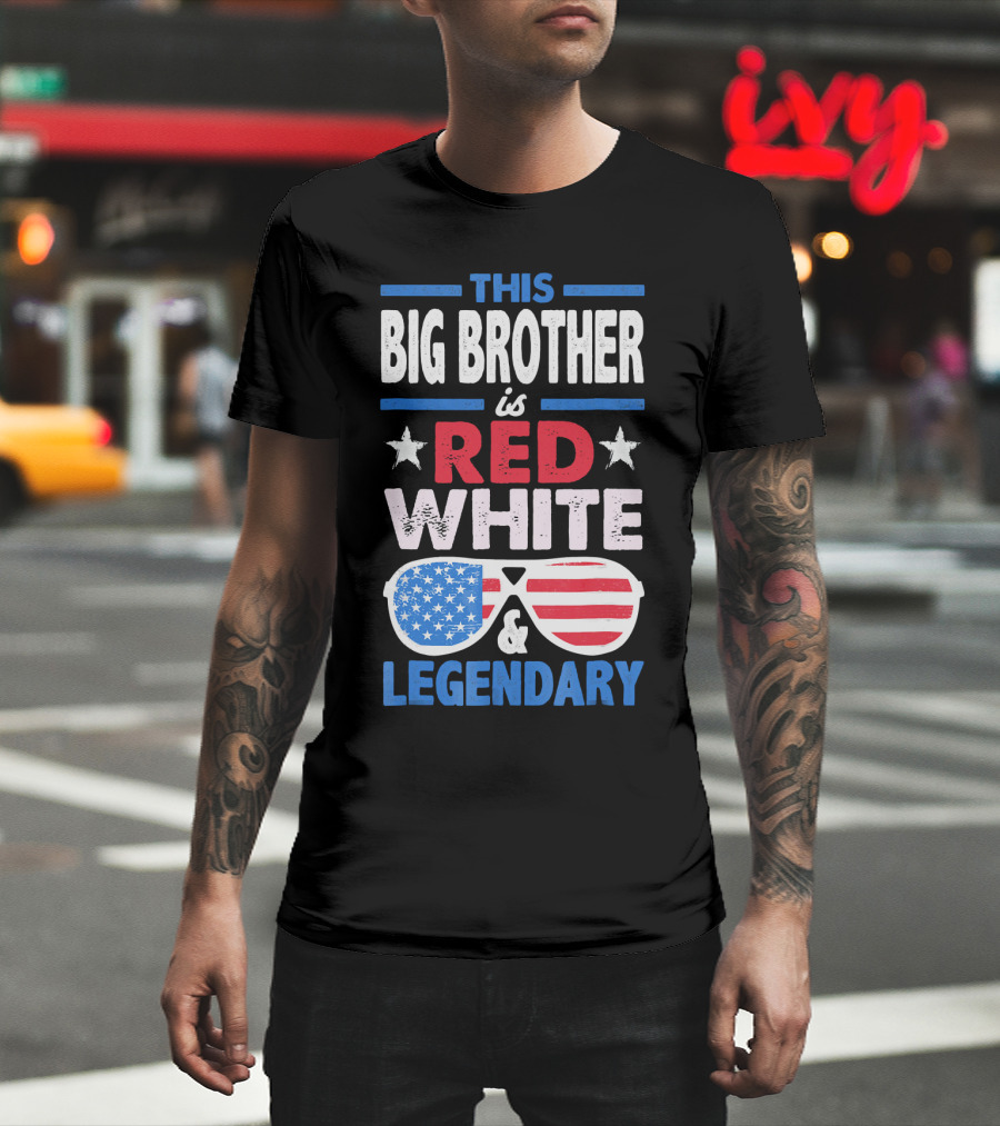 This Big Brother Is Red White And Legendary Stars And Stripes Sunglasses T-Shirt