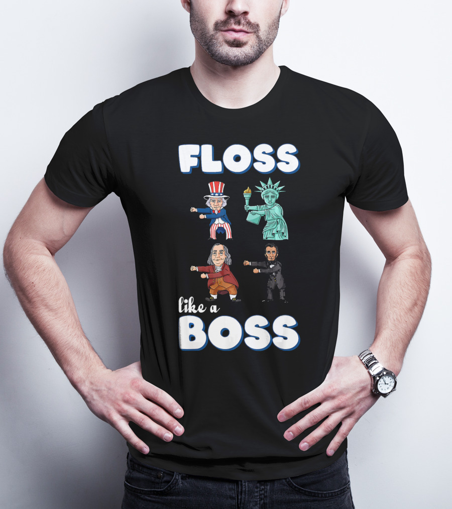 Floss Like A Boss Uncle Sam Statue Of Liberty Ben Franklin Lincoln T-Shirt