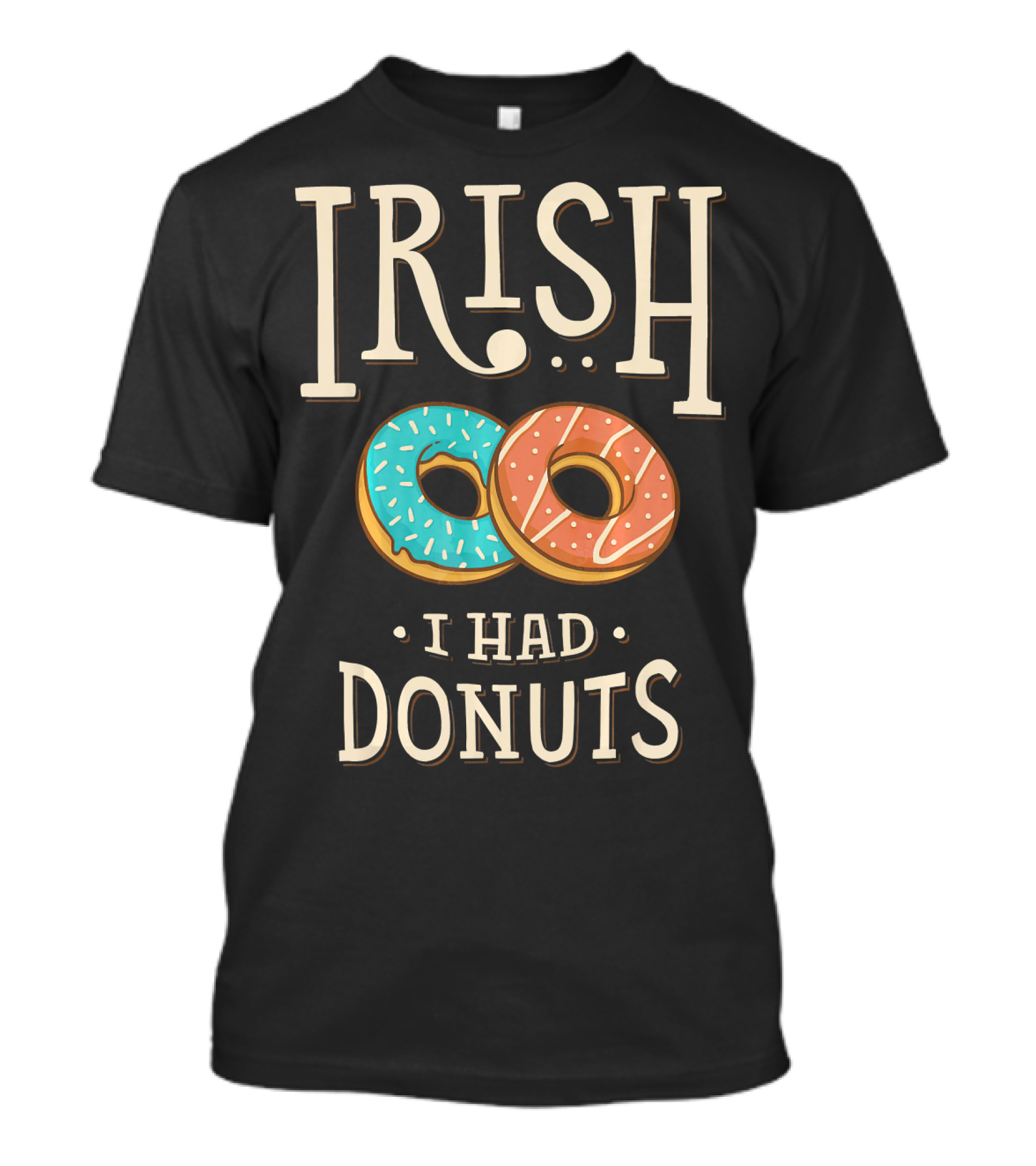 Irish I Had Donuts T-Shirt