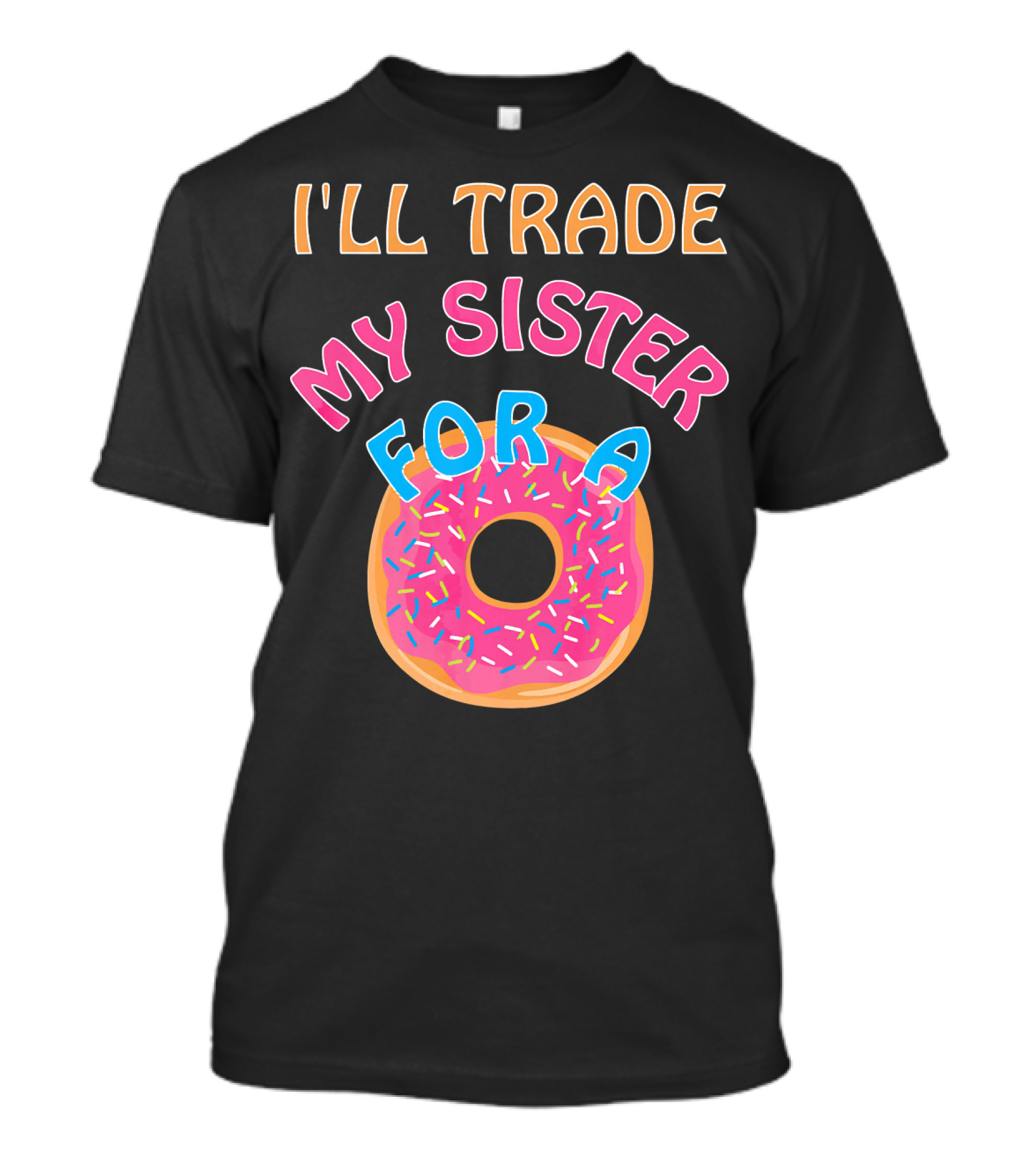 I'll Trade My Sister For A Donut T-Shirt