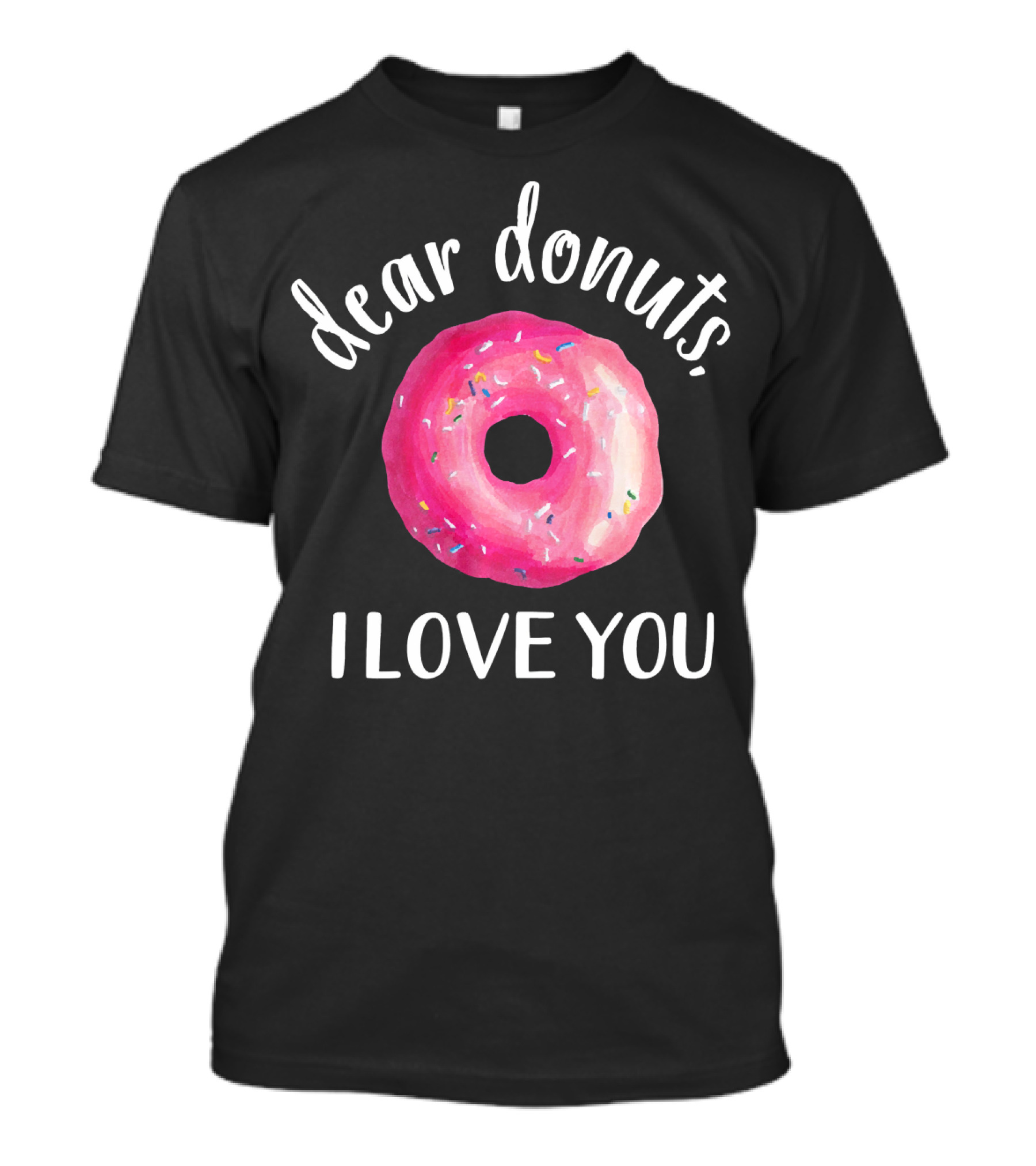 Dear Donuts I Love You Pink Sprinkled Doughnut T-Shirt