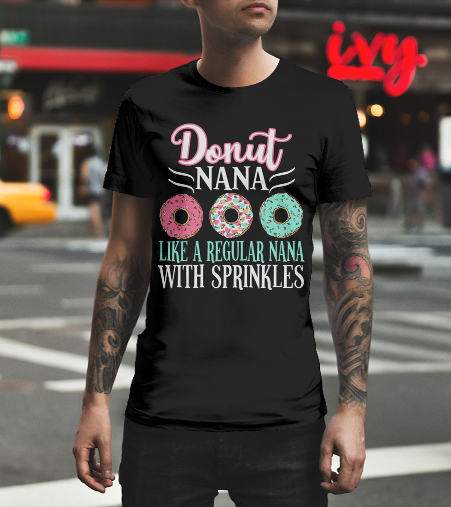 Donut Nana Like A Regular Nana With Sprinkles T-Shirt