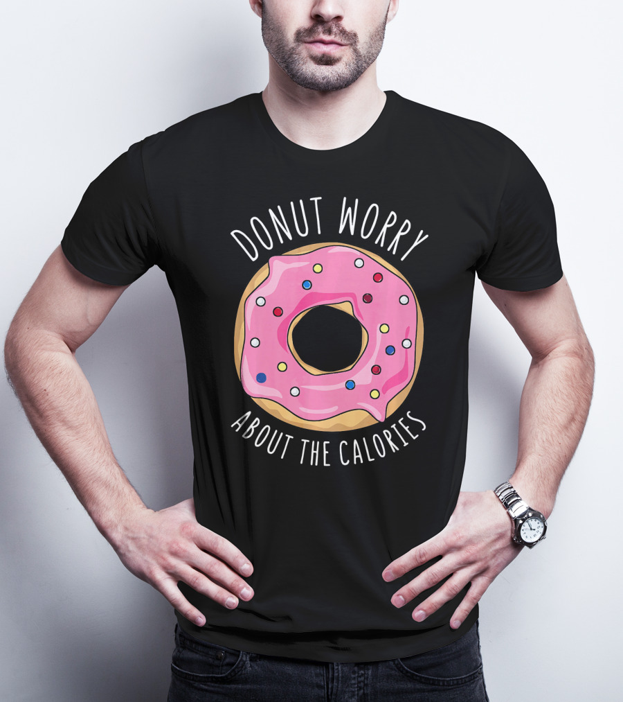 LongshanksTees Donut Worry About The Calories T-Shirt