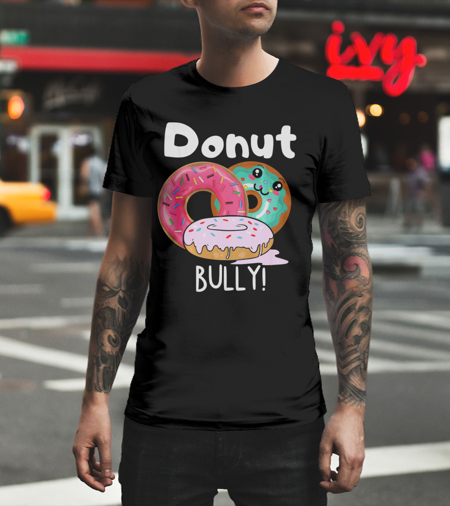 Donut Bully Sprinkled Donuts Cute Faces Anti Bully T-Shirt