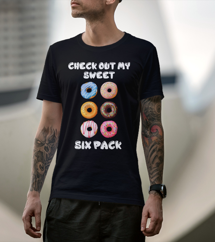 Check Out My Sweet Six Pack Donuts Variety Humor T-Shirt