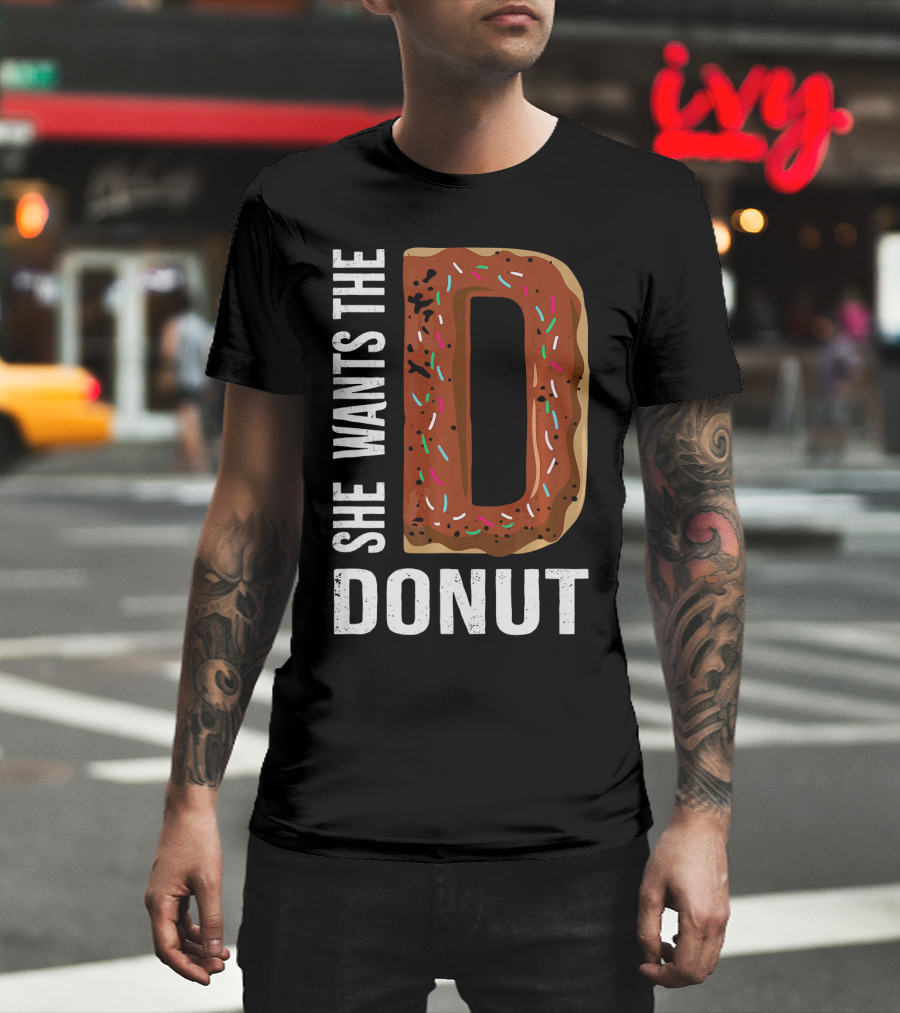 She Wants The D Donut Chocolate Candy T-Shirt