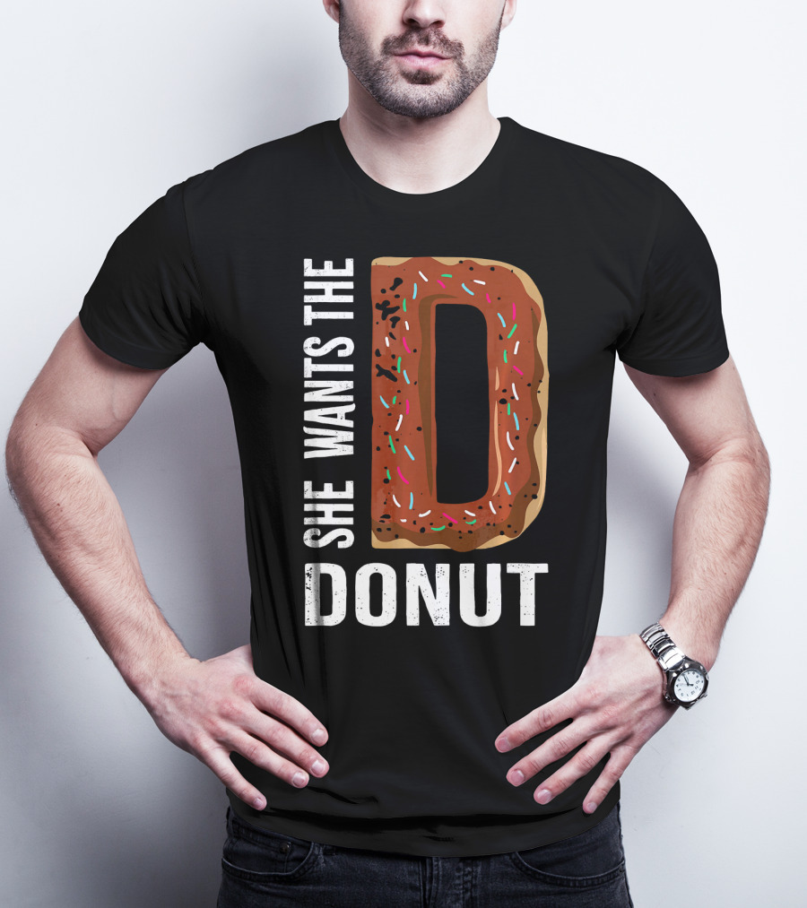 She Wants The D Donut Chocolate Candy T-Shirt