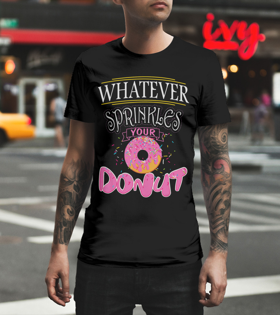 Whatever Sprinkles Your Donut Funny Doug Donut T-Shirt