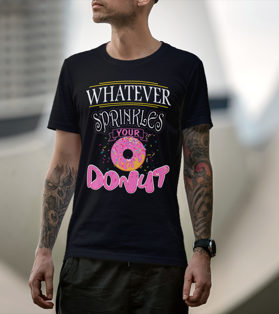 Whatever Sprinkles Your Donut Funny Doug Donut T-Shirt
