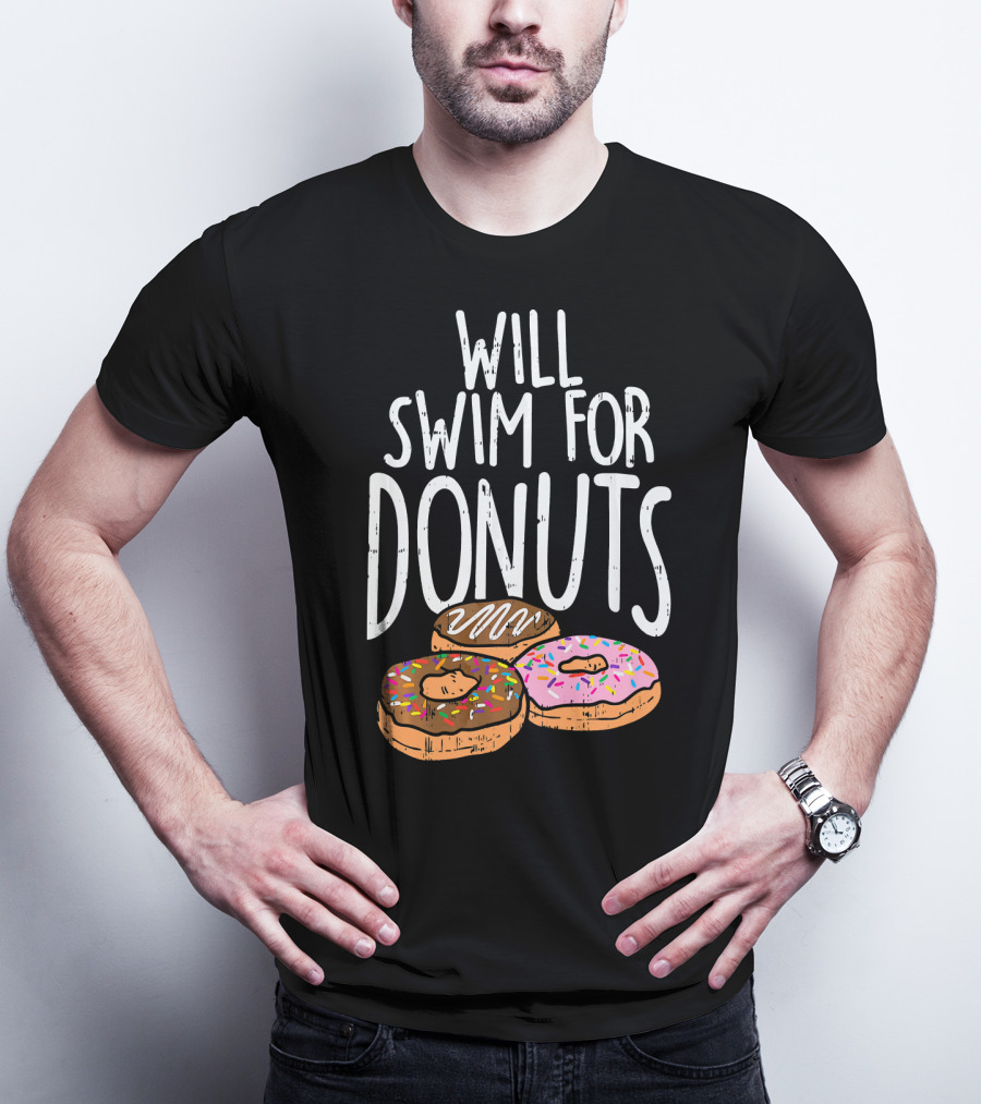 Will Swim For Donuts I Funny Swim Donut Lover's Humorous Motivation T-Shirt