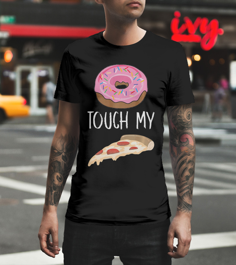 Donut Touch My Pizza Funny Pun Fast Food T-Shirt