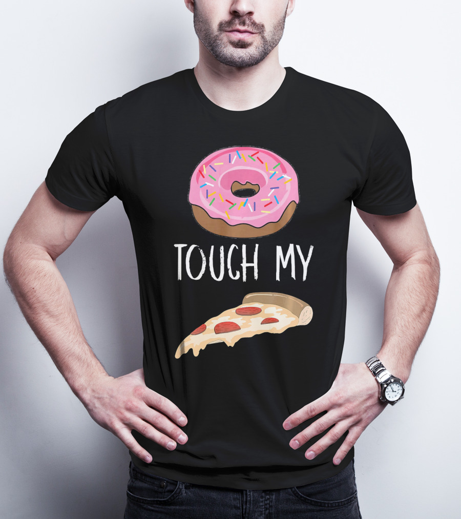 Donut Touch My Pizza Funny Pun Fast Food T-Shirt