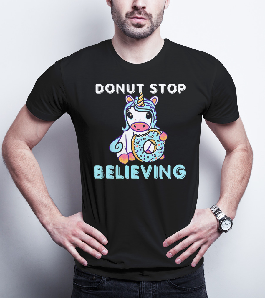 Donut Stop Believing Unicorn With Rainbow And Donut T-Shirt
