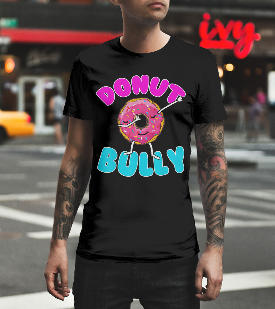 Donut Bully Choose Kind Dont Bully Playful Donut T-Shirt