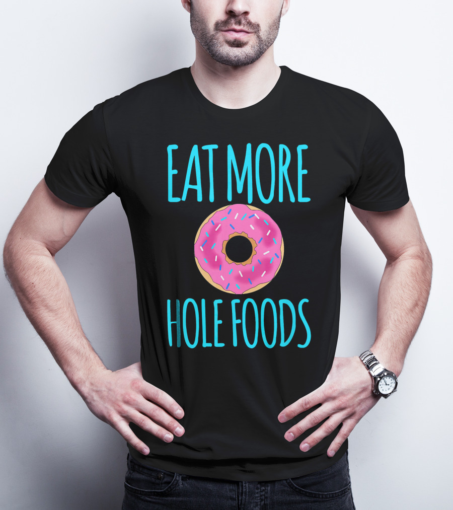Eat More Hole Foods Cute Sprinkle Donut T-Shirt