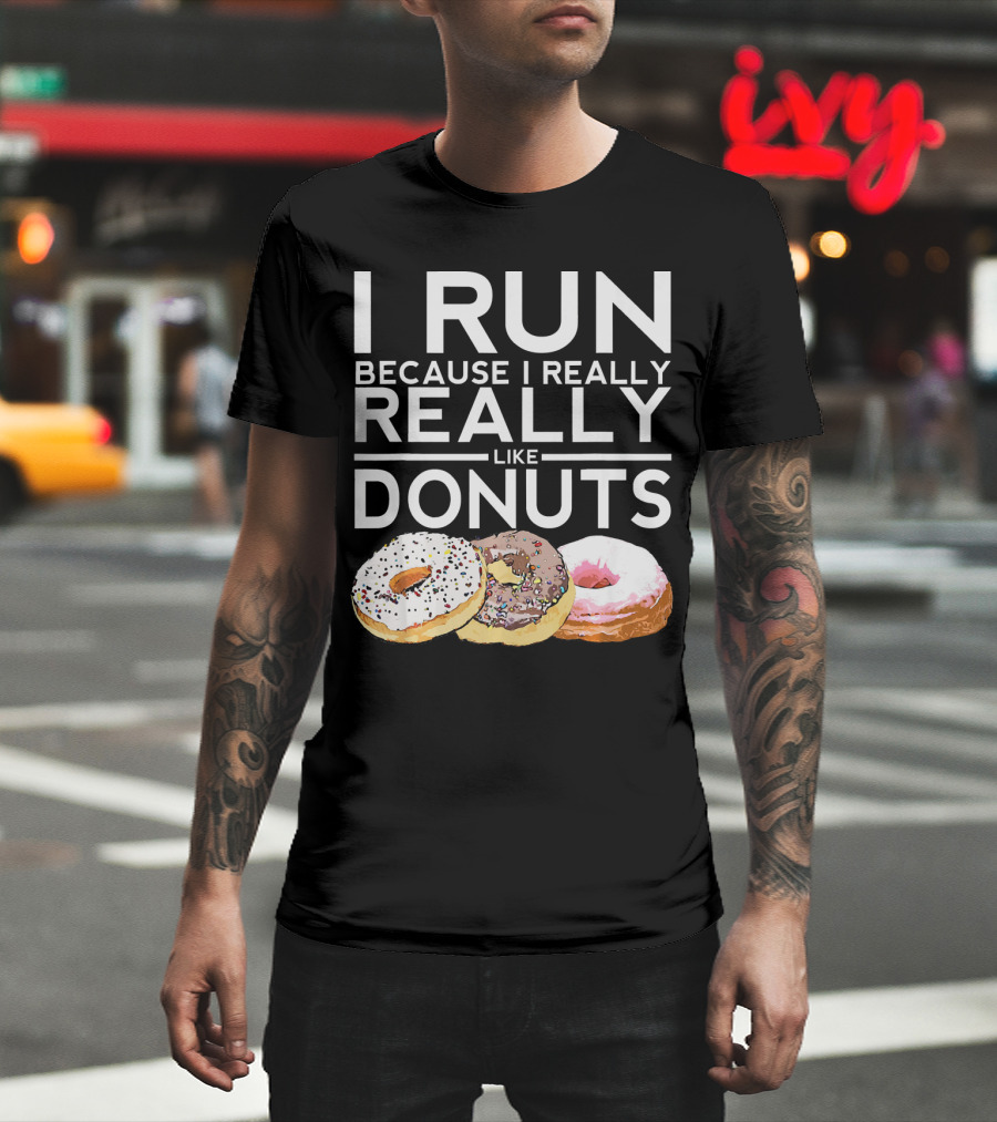 I Run Because I Really Really Like Donuts T-Shirt