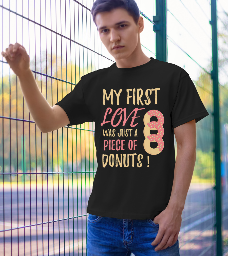 My First Love Was Just A Piece Of Donuts With Sprinkled Donut T-Shirt