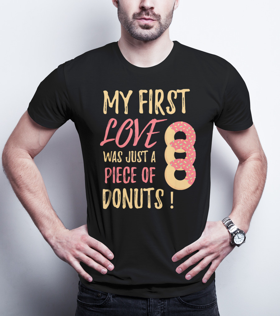 My First Love Was Just A Piece Of Donuts With Sprinkled Donut T-Shirt