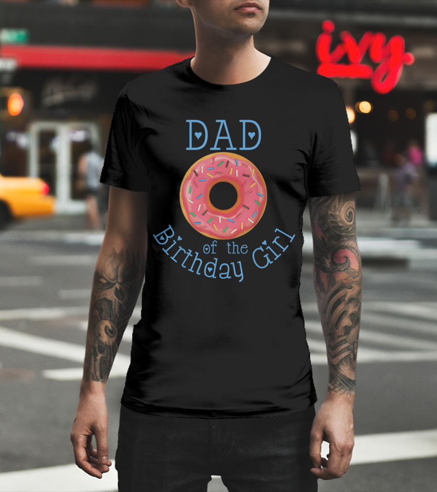 DAD Of The Birthday Girl Matching Family Donut Party T-Shirt