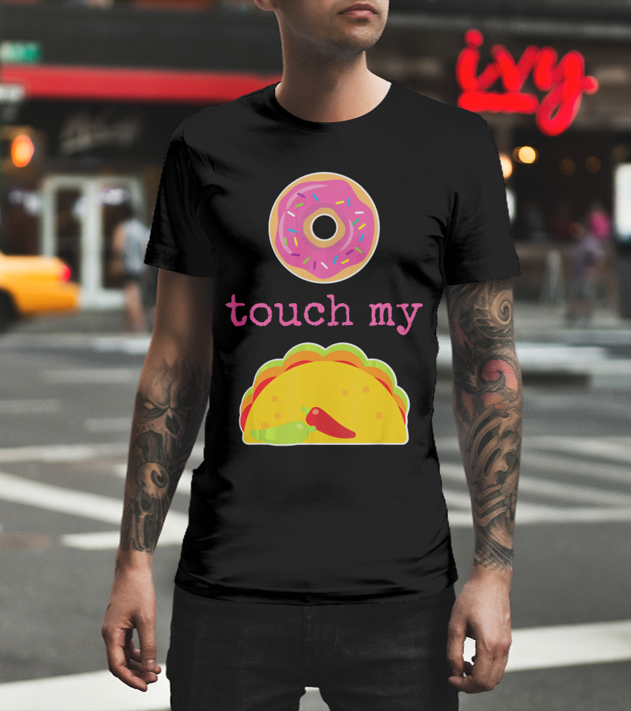 Funny Donut Touch My Taco Donut Sprinkles Taco Peppers T-Shirt