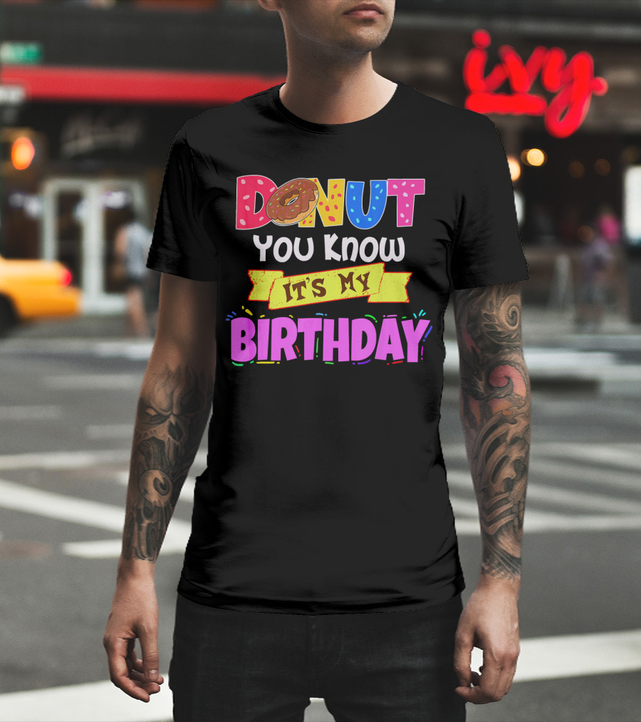 Donut You Know It's My Birthday T-Shirt