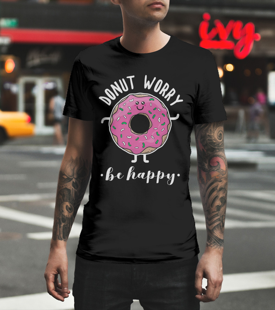 Donut Worry Be Happy Funny Baking T-Shirt